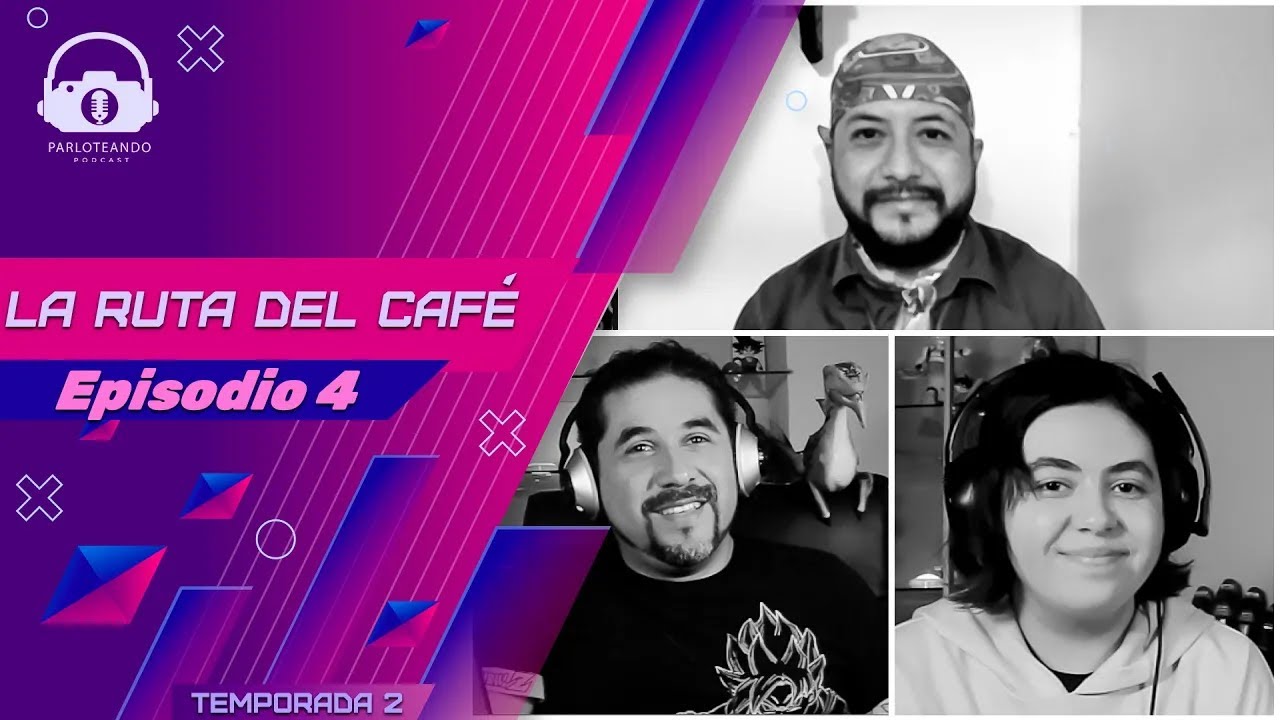 Episodio 4, Temporada 2 La Ruta del Café Parloteando Podcast México ...