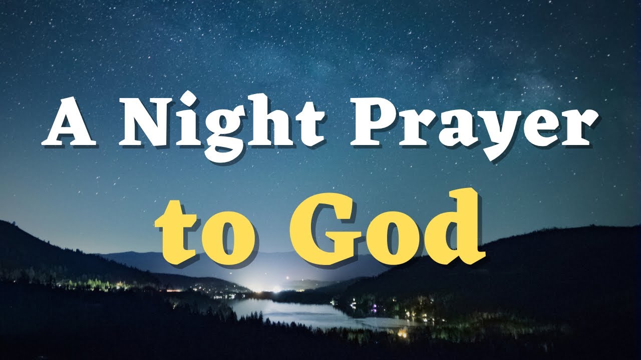 A Short Bedtime Prayer for Tonight - A Blessed Good Night Prayer to God ...