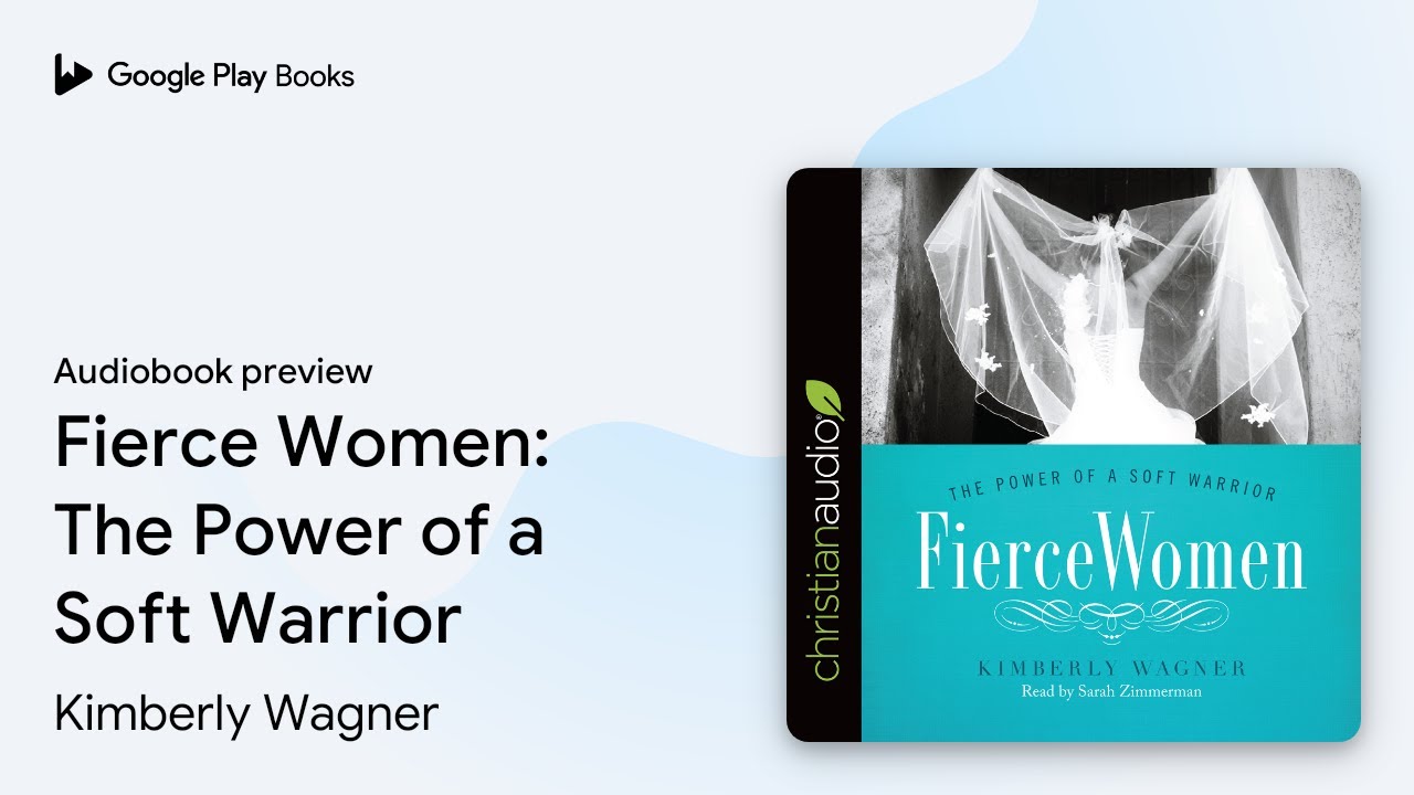 Fierce Women: The Power of a Soft Warrior by Kimberly Wagner ...