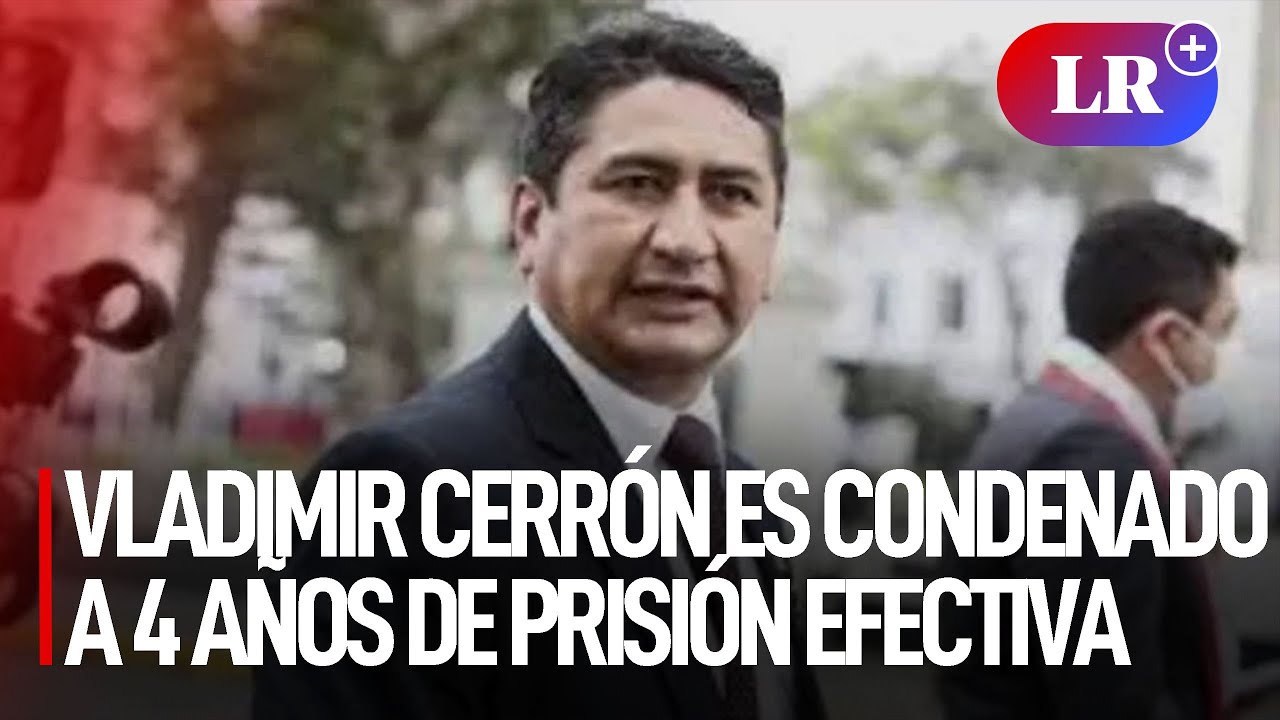 Vladimir Cerrón es condenado a 4 años de prisión efectiva por colusión ...