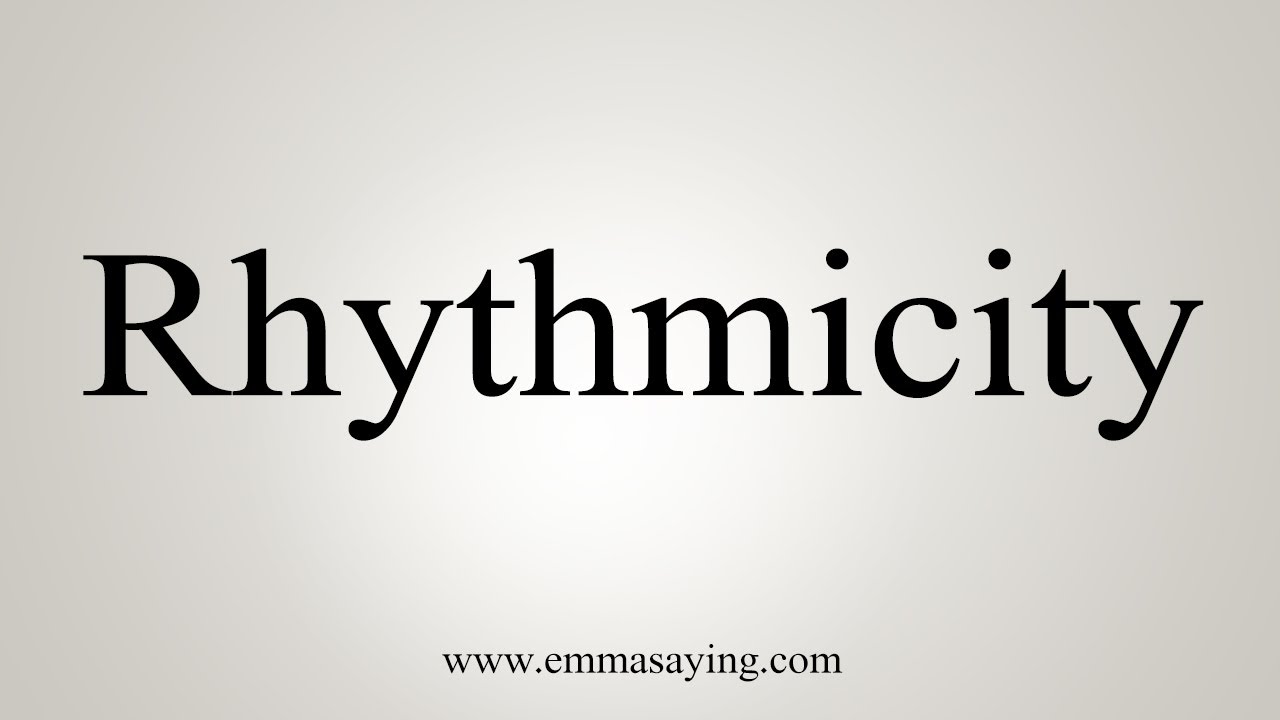 How To Say Rhythmicity - YouTube