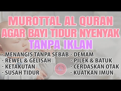 RUQYAH MUROTTAL PENGANTAR TIDUR BAYI PANAS DEMAM, AYAT ALQURAN PENGANTAR TIDUR BAYI NYENYAK TIDUR