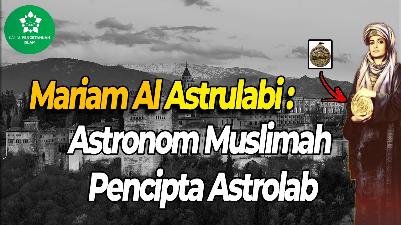 MARIAM AL ASTRULABI: ASTRONOM MUSLIMAH PENCIPTA ASTROLAB - YouTube