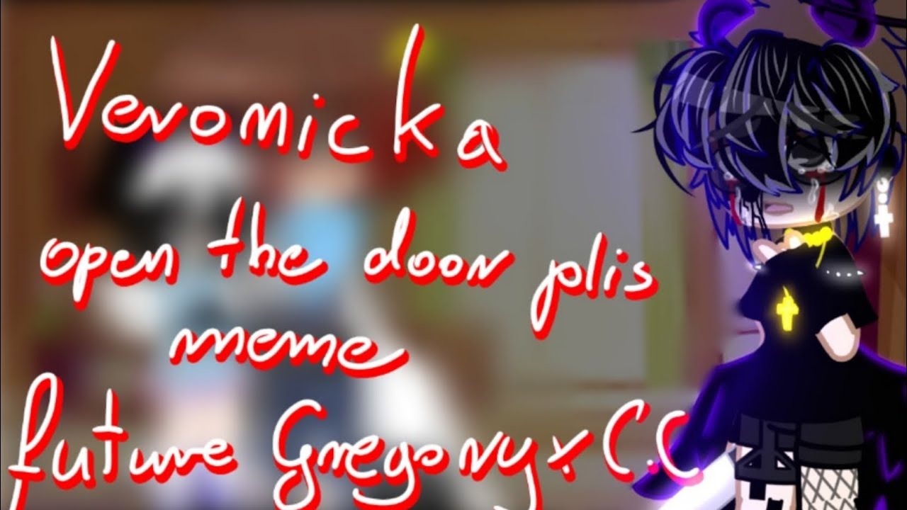 Veronica open the door, plis meme / meme / future Gregory x Chris AU ...