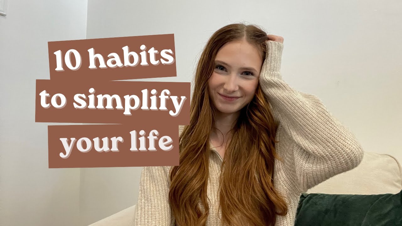 10 habits to simplify your life | intentional living chat - YouTube