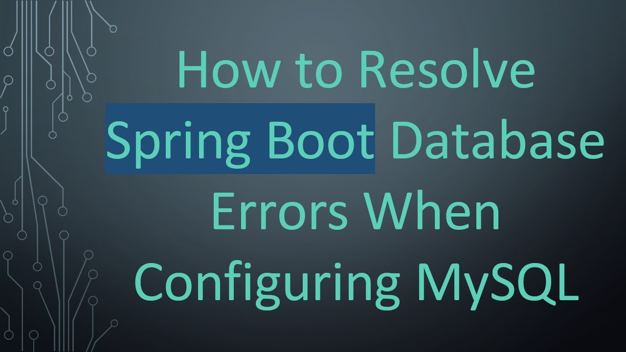 How To Resolve Spring Boot Database Errors When Configuring Mysql Youtube