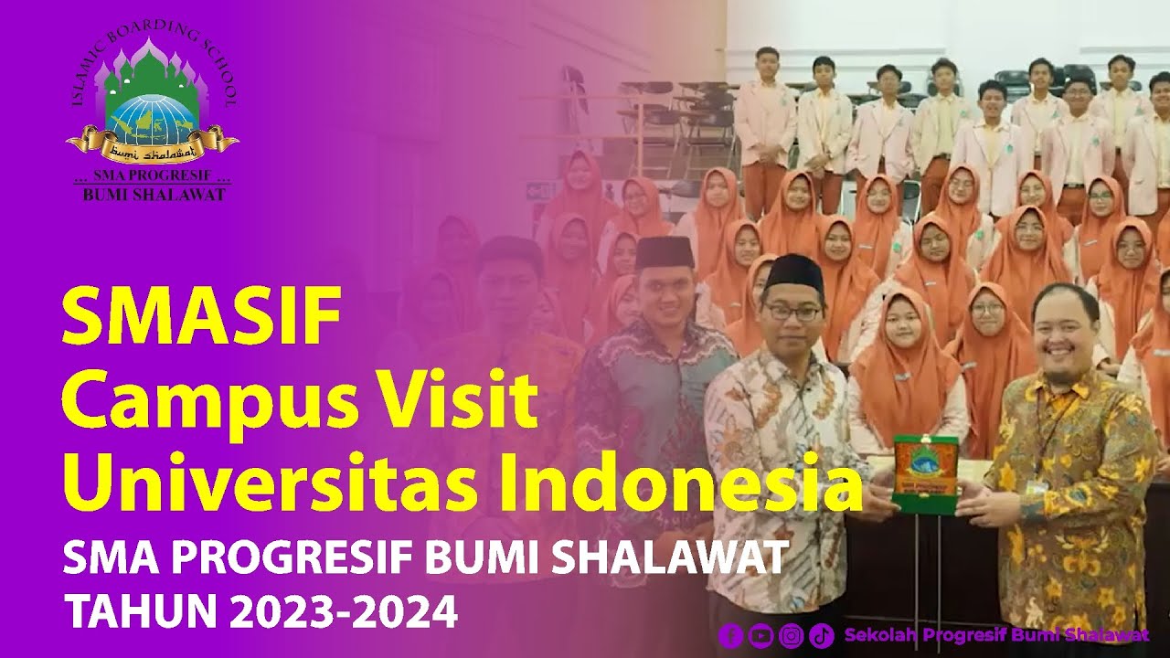 SMASIF Campus Visit UI - SMA PROGRESIF BUMI SHALAWAT - YouTube