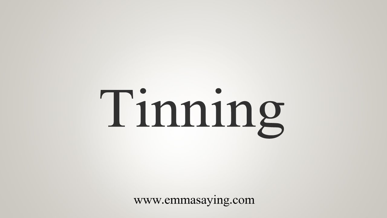 How To Say Tinning - YouTube