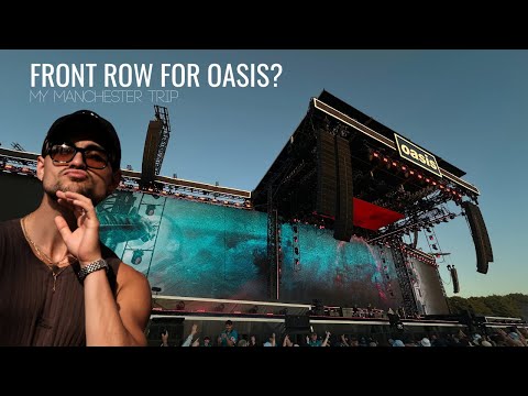 Ep. 18: RONT ROW FOR OASIS? MY MANCHESTER TRIP
