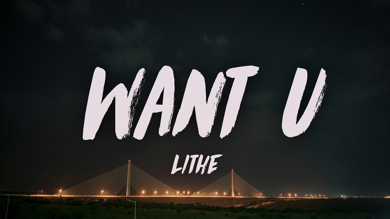 Lithe - Want U (Lyrics) - YouTube