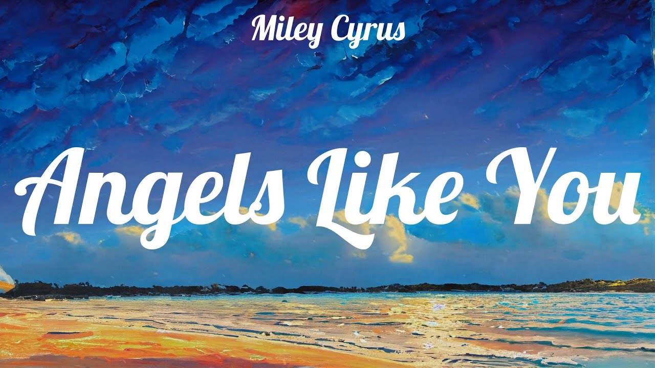 Miley Cyrus - Angels Like You (Lyrics) // Playlist Music // Harry ...