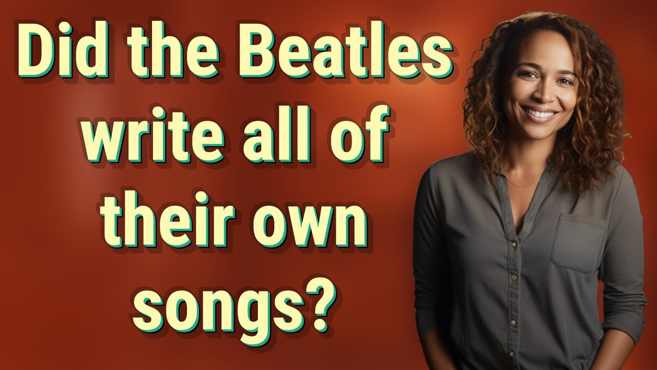 Did the Beatles write all of their own songs? - YouTube