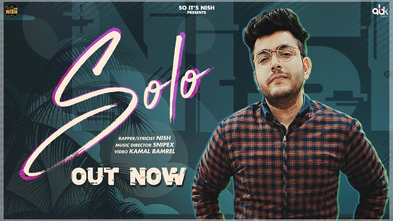 Solo (Official Video) | Nish | Snipex | So it's Nish | Desi Hip Hop ...