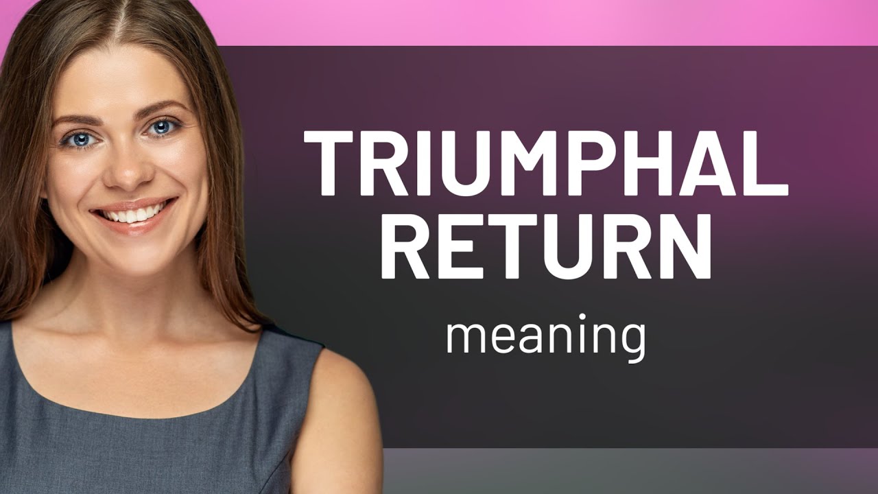 The Glorious Meaning of "Triumphal Return" - YouTube