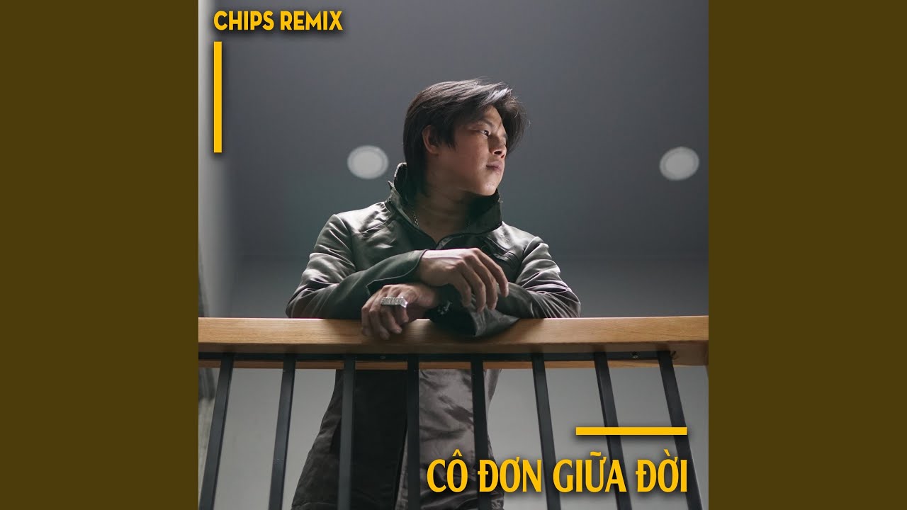 Cô Đơn Giữa Đời (Chips Remix) - YouTube