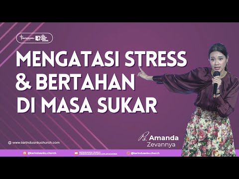 BAGAIMANA MENGATASI STRESS & BERTAHAN DI MASA SUKAR I Khotbah Ps. Amanda Zevannya