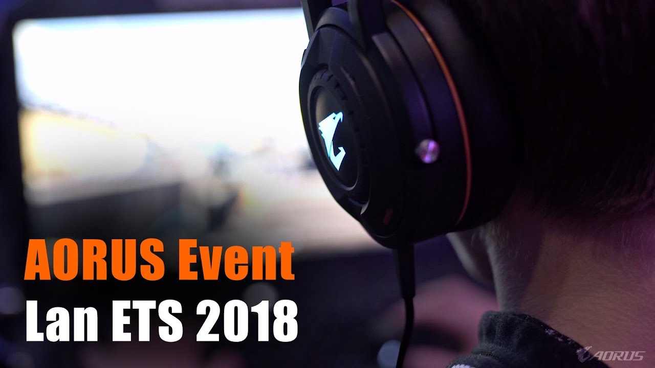 AORUS at Lan ETS 2018 | AORUS - YouTube