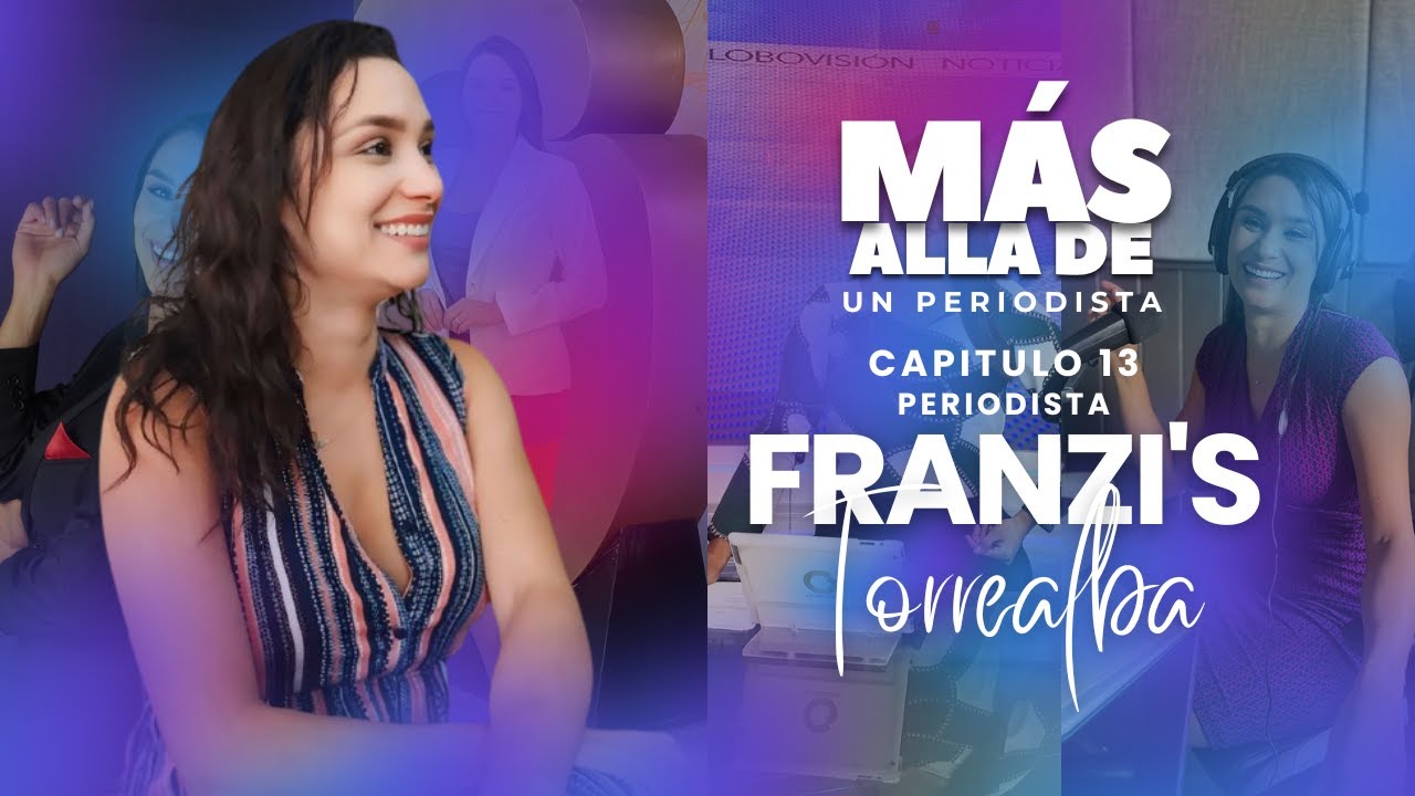 Más Allá De Un Periodista EPI 13 Franzi's Torrealba - YouTube