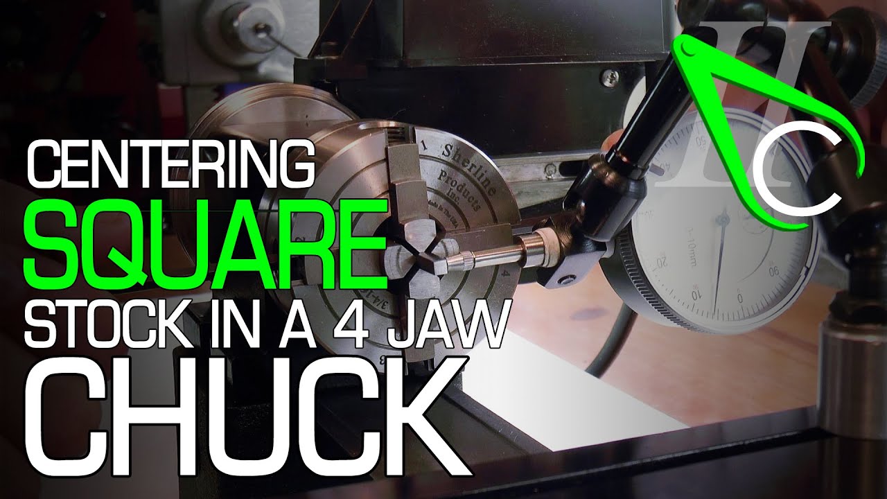 Centering Square Stock in a 4 Jaw Chuck - YouTube