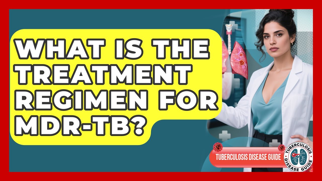 What Is The Treatment Regimen For MDR-TB? - Tuberculosis Disease Guide ...