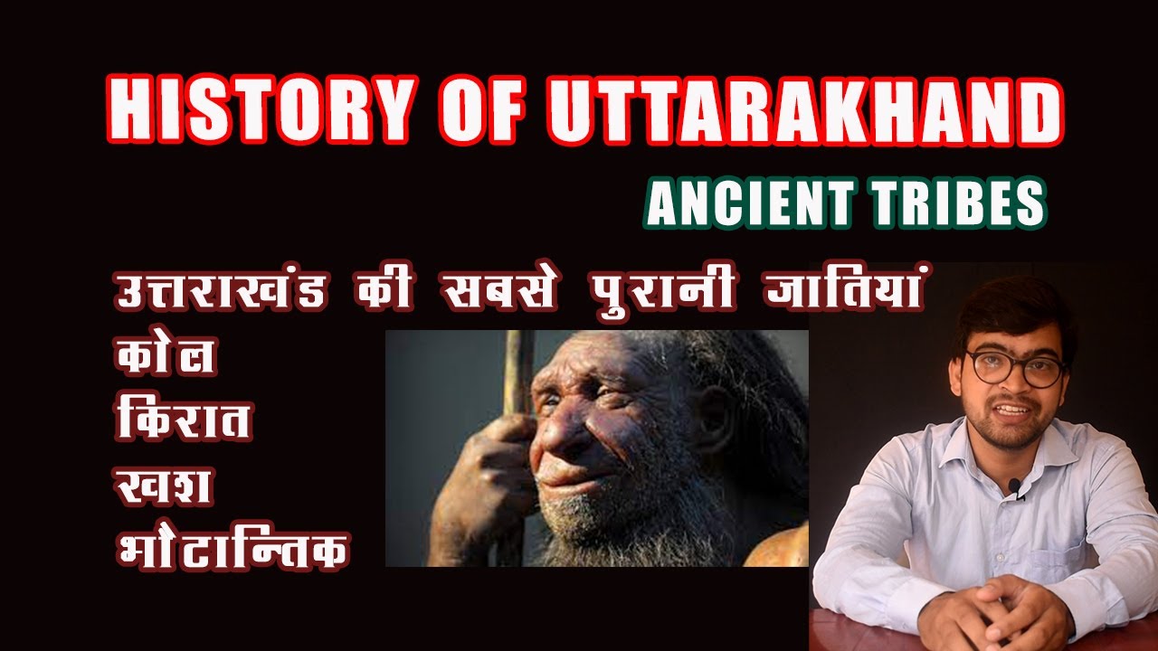 HISTORY OF UTTARAKHAND | PART 1 | ANCIENT TRIBES OF UTTARAKHAND ...