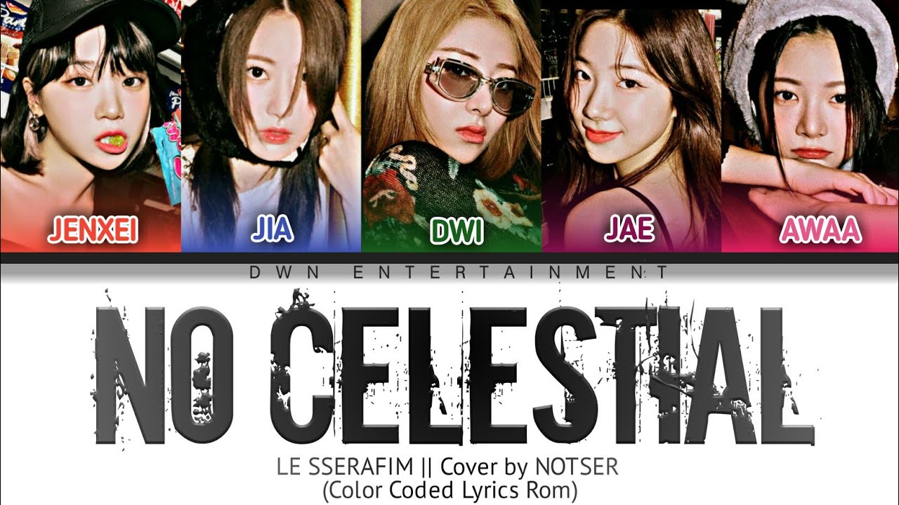 [COVER] LE SSERAFIM 'No Celestial' by NOTSER (Color Coded Lyrics Rom ...