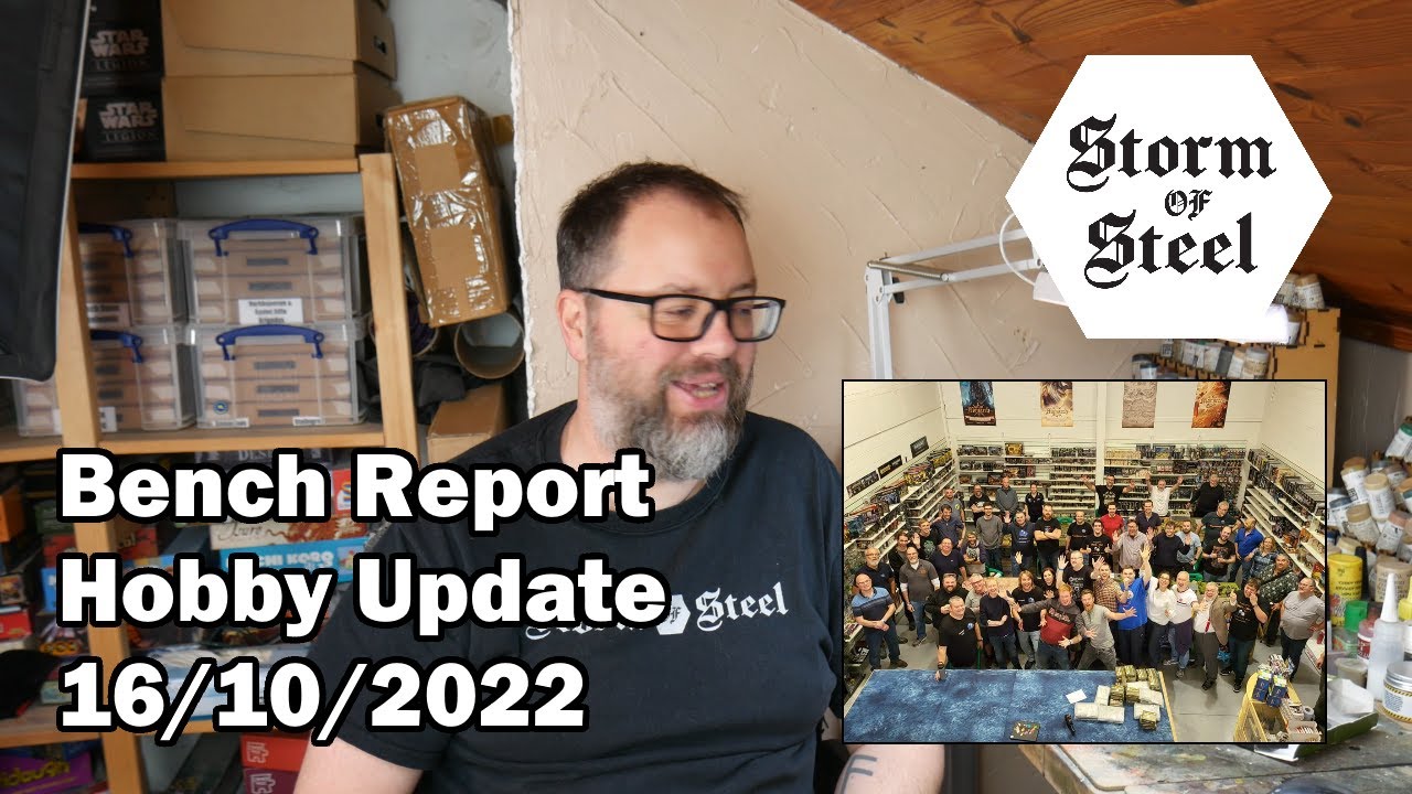 Bench Report Channel Update 16/10/2022 | Storm of Steel Wargaming - YouTube