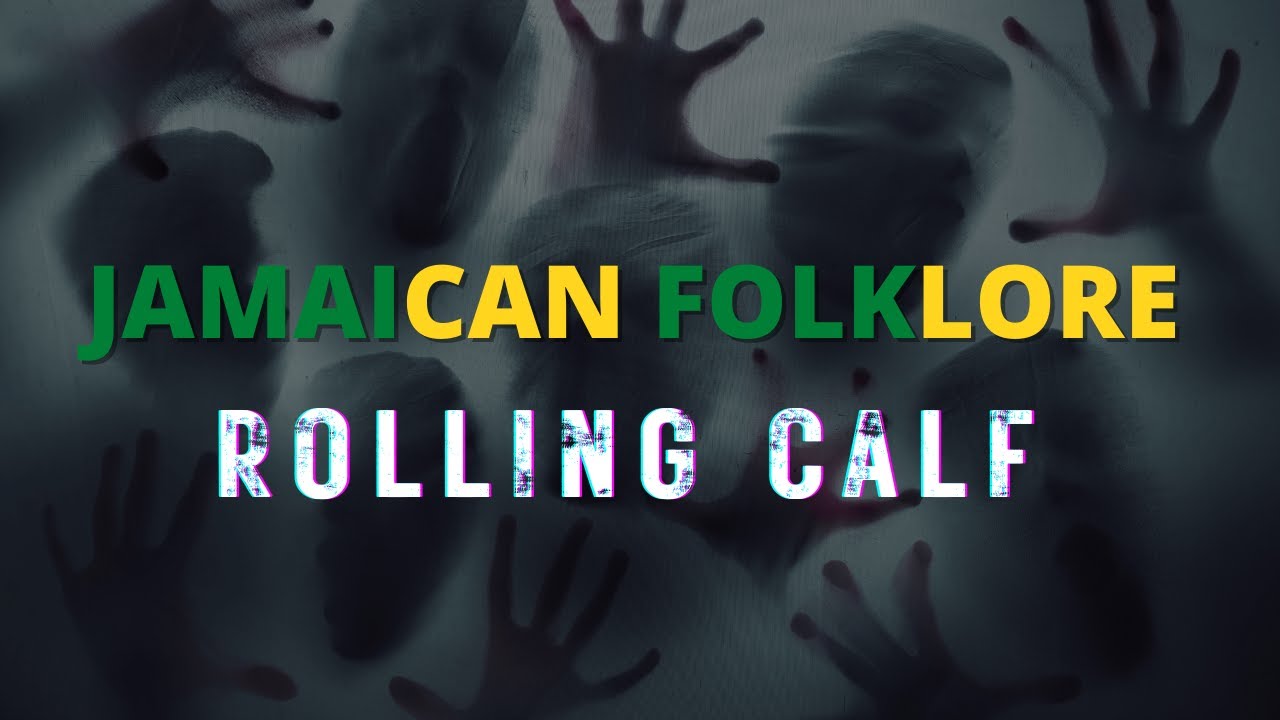 Rolling Calf | Jamaican Folklore | Terrifying Duppy Story - YouTube