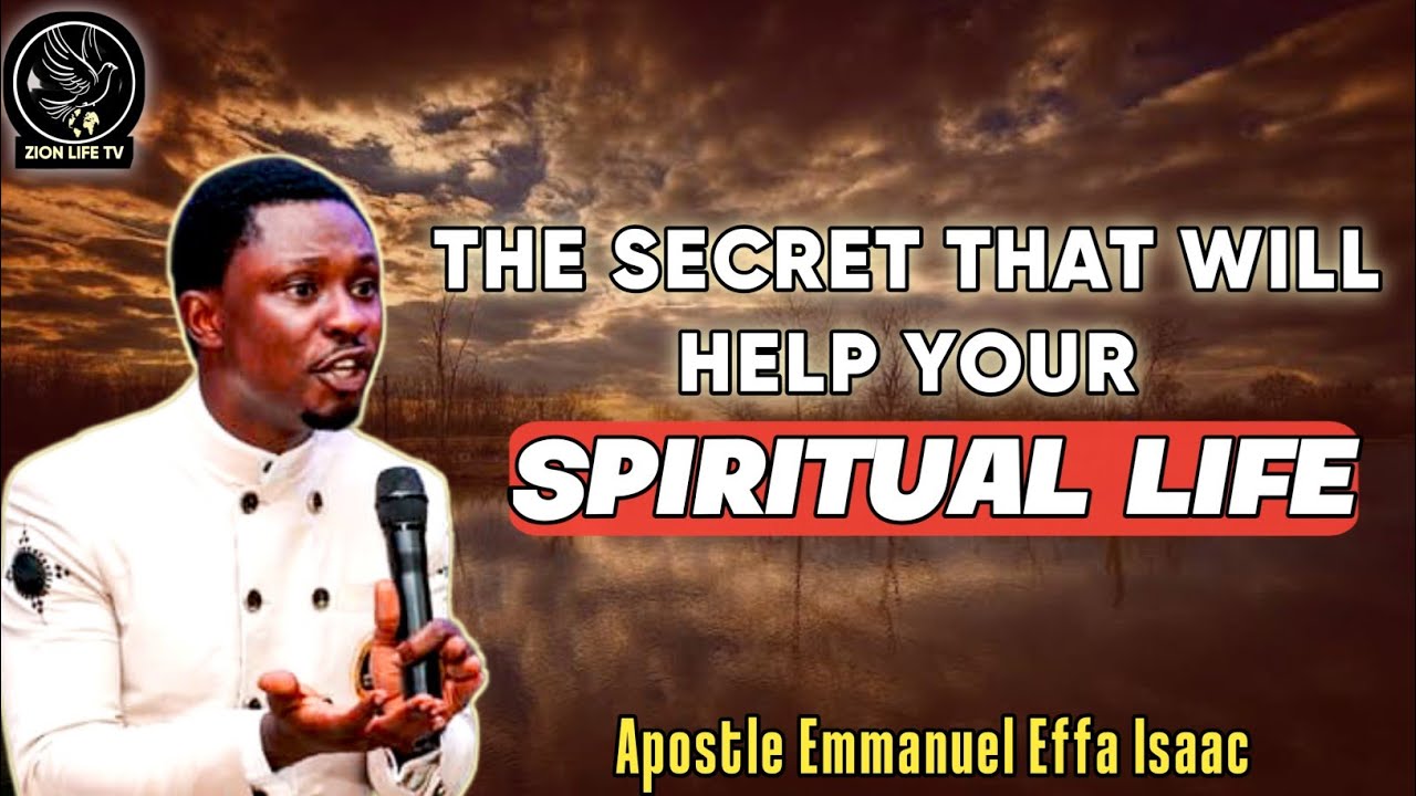 THE SECRET THAT WILL HELP YOUR SPIRITUAL LIFE by Apostle Emmanuel Effa ...