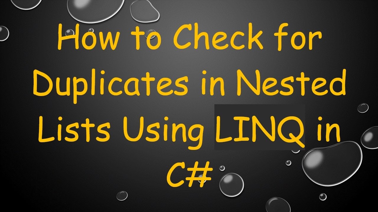 How To Check For Duplicates In Nested Lists Using Linq In C Youtube 9757