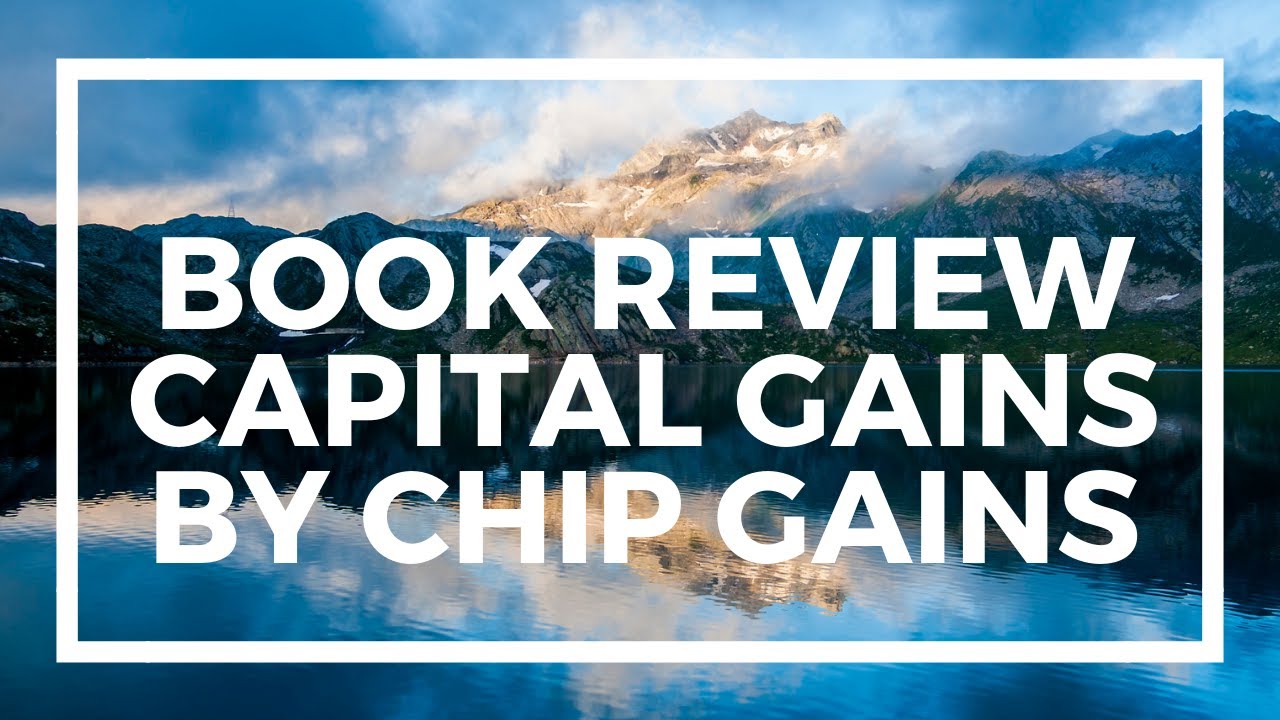 Book Review Capital Gains by Chip Gains - YouTube