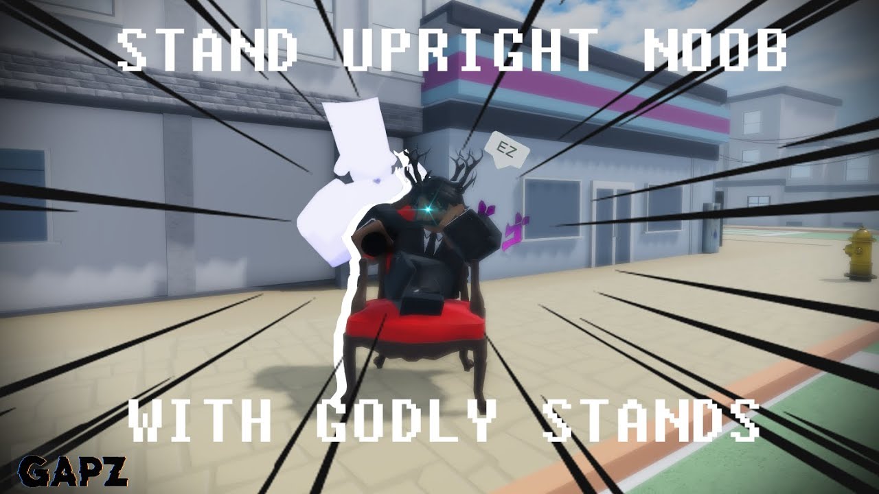 STAND UPRIGHT NOOB WITH GODLY+ STANDS | SU MEMES - YouTube