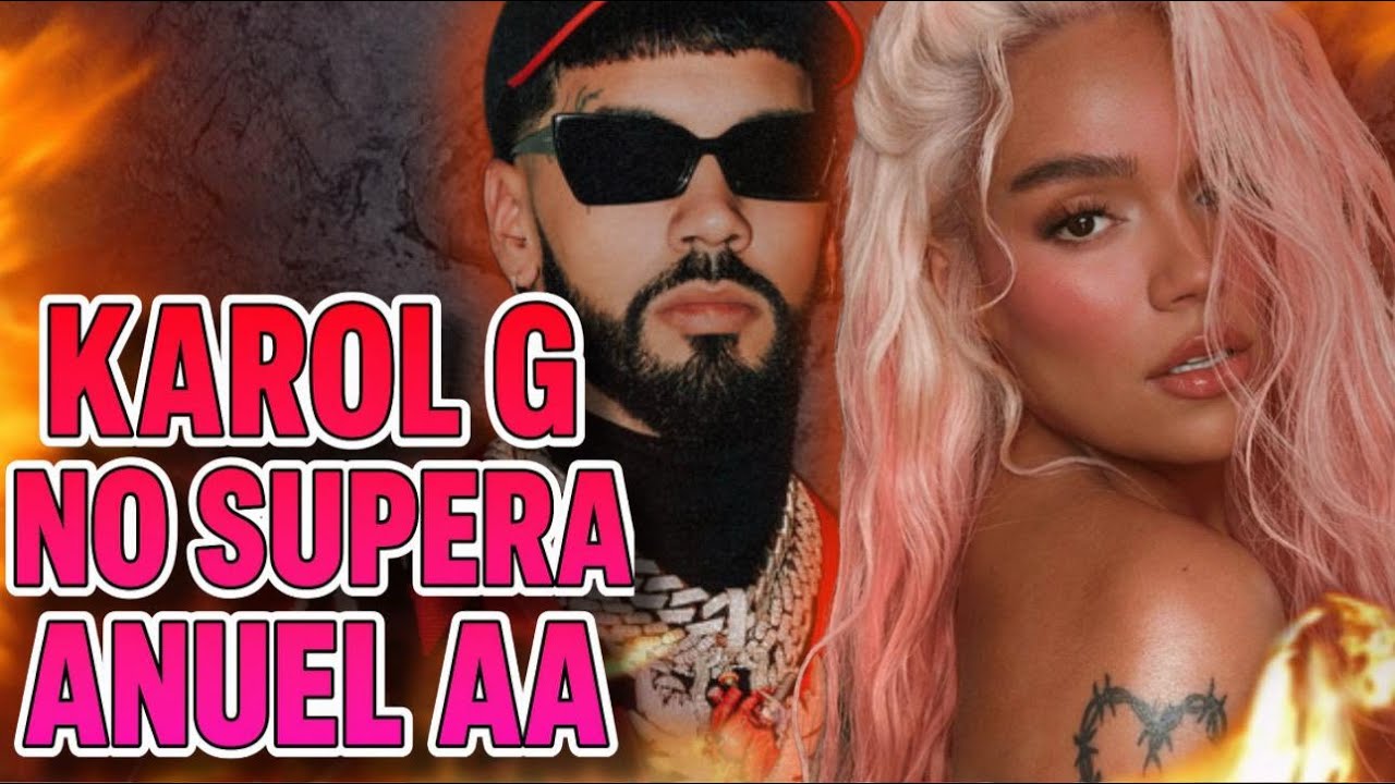 Karol G ROMPE EL SILENCIO: ¡Anuel Era Tóxico! - YouTube