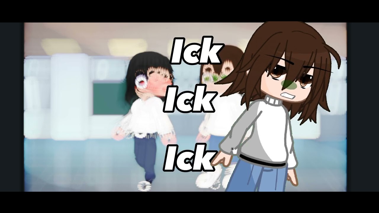 he gave me the Ick! (meme) rlly late 🥲 - YouTube
