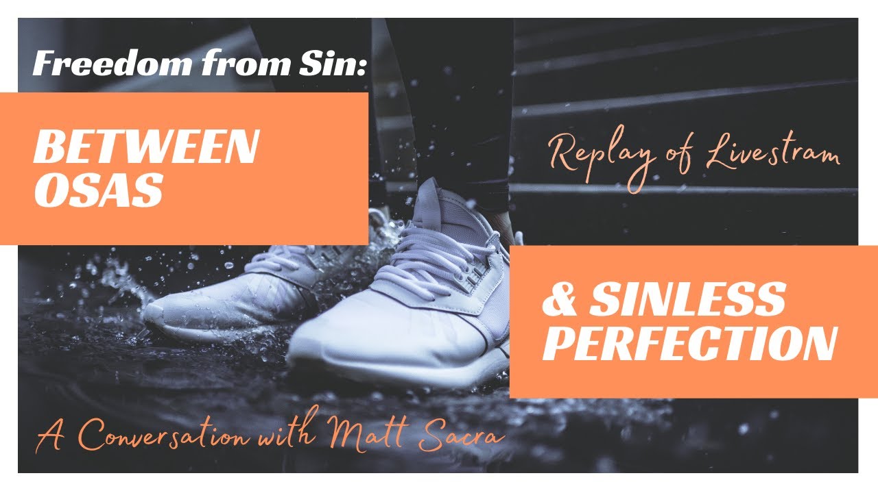 Freedom from Sin: Between OSAS & Sinless Perfection - YouTube