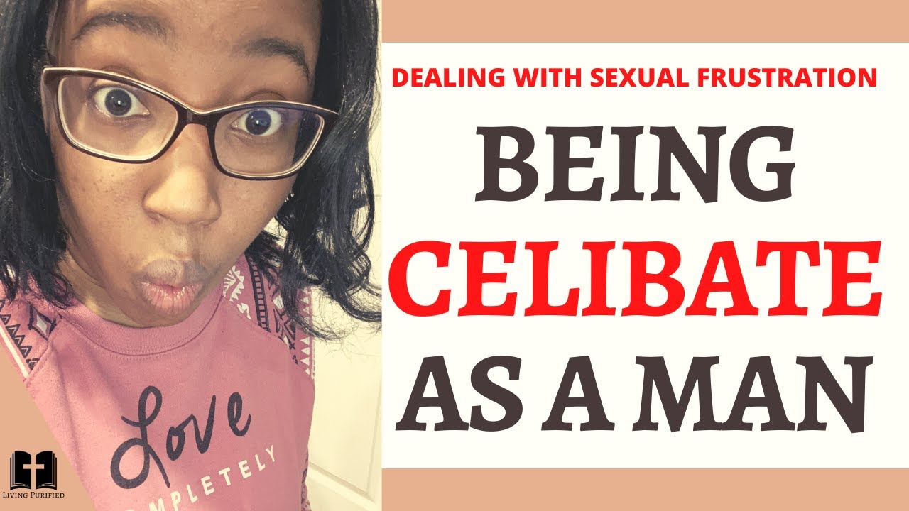 How To Be Celibate As A Man Q&A - Sexual Frustration How To Overcome ...
