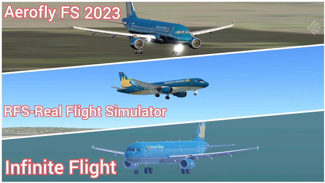 Aerofly FS 2023, RFS – Real Flight Simulator, Infinite Flight (A320 ...