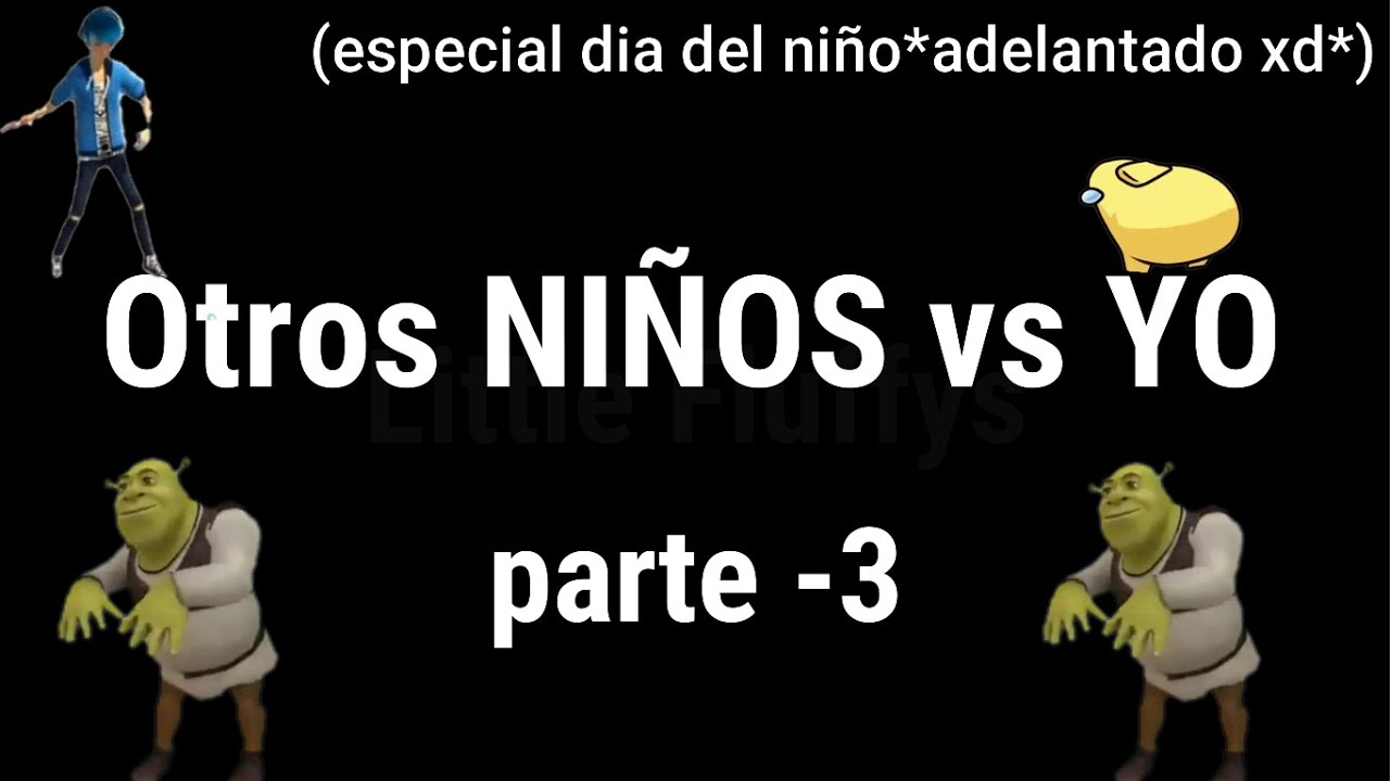 🎉OTROS NIÑOS VS YO parte -3 *especial día del niño*🎉👩‍🦲 - YouTube