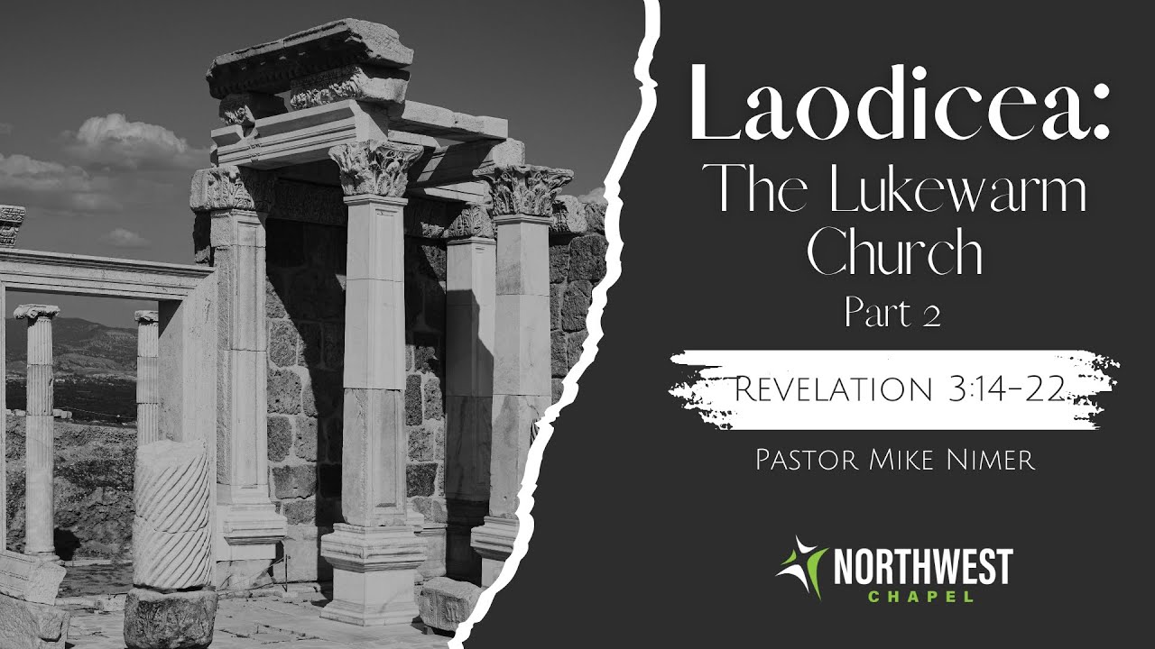 Laodicea: The Lukewarm Church Part 2 | Mike Nimer | Northwest Chapel ...
