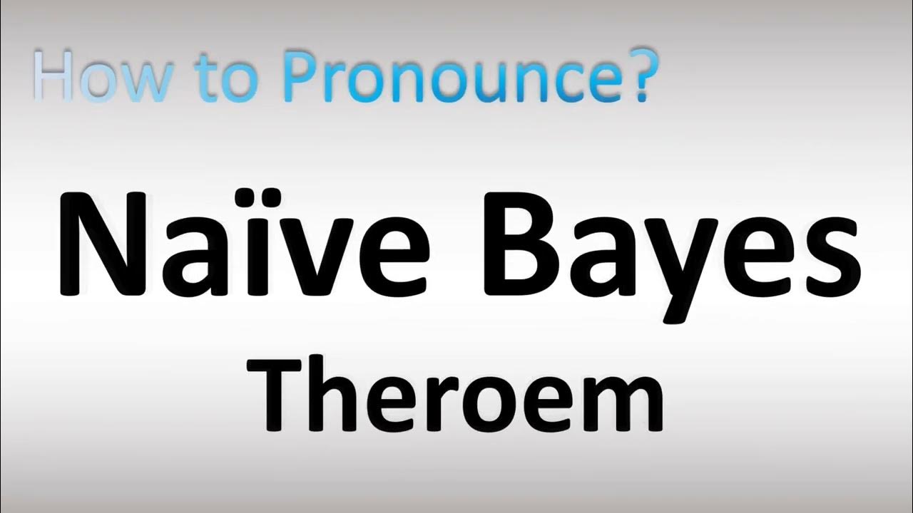 How to Pronounce Naive Bayes Theorem - YouTube