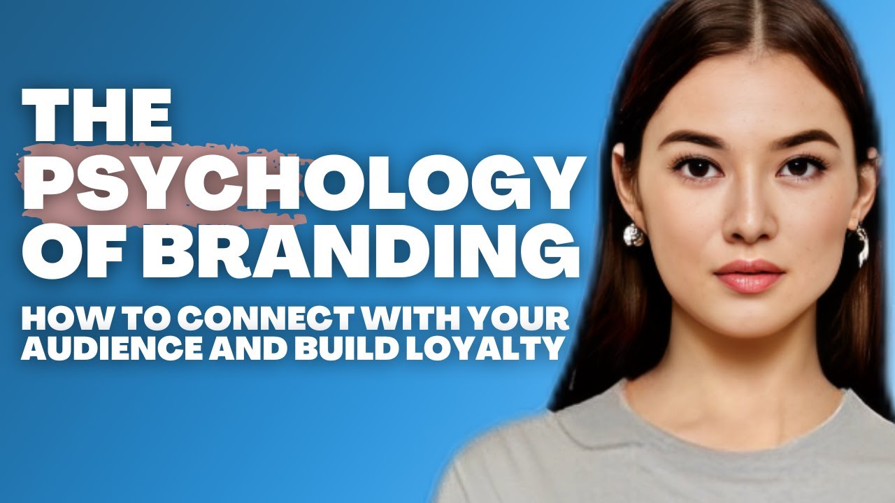 The Psychology of Branding - How to Connect with Your Audience and ...