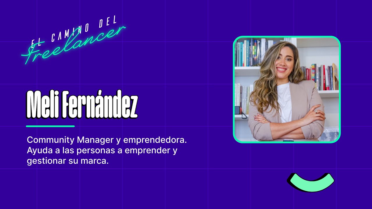 Meli Fernández, CM y emprendedora, en "El camino del freelancer" - YouTube