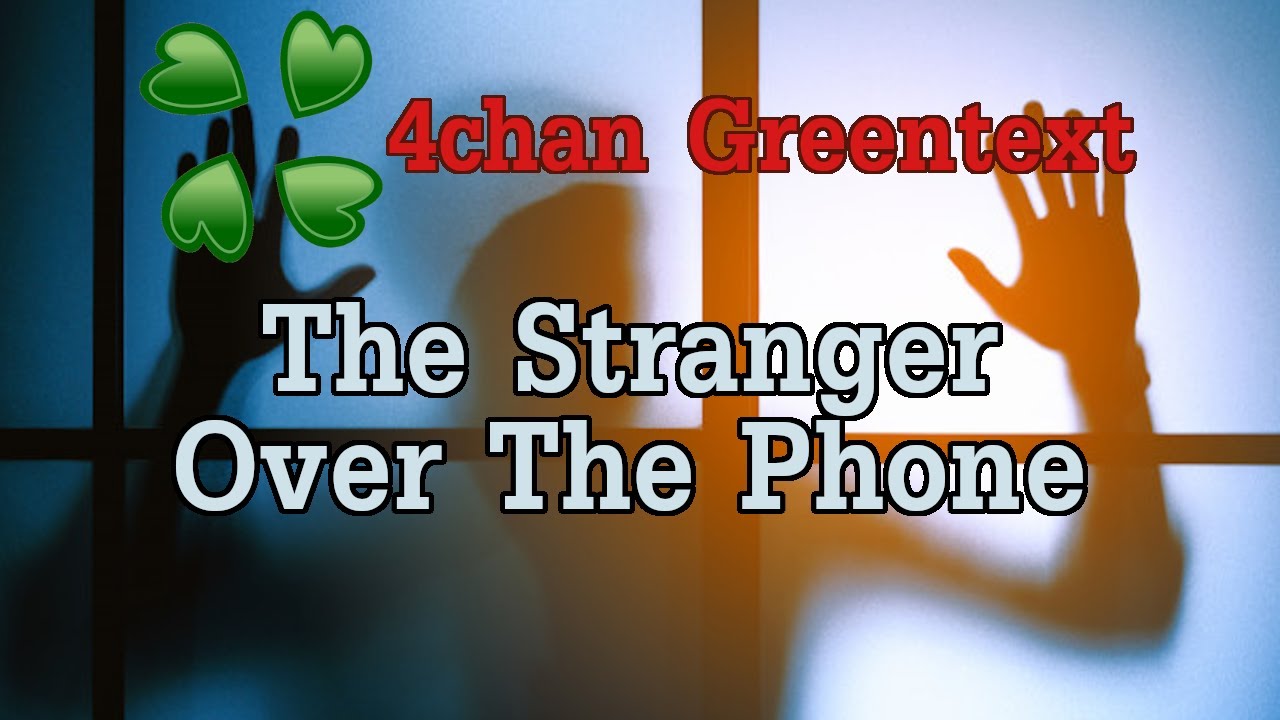 The Stranger Over The Phone - 4chan Greentext - YouTube