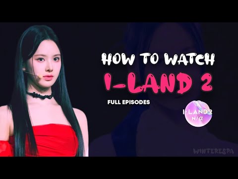 Where or How to watch I-LAND 2 Full Episodes || I-LAND 2 N/a - YouTube