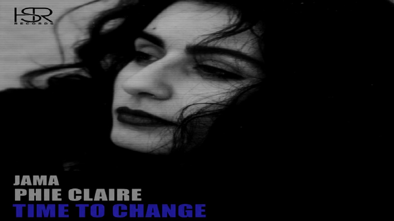 Jama Feat Phie Claire - "Time To Change" (Original Mix) - YouTube