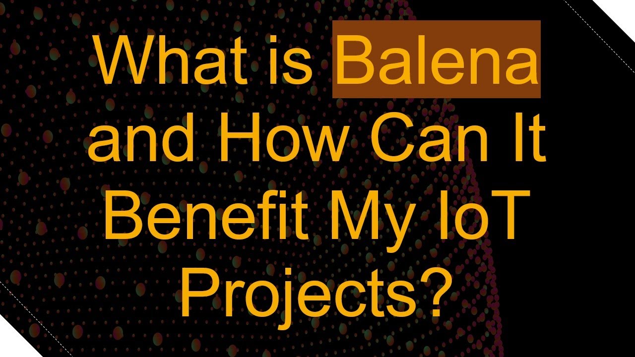 What is Balena and How Can It Benefit My IoT Projects? - YouTube