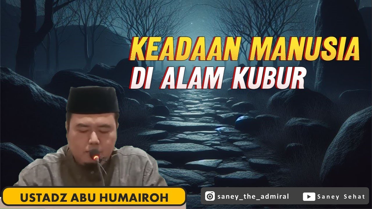 KEADAAN MANUSIA DI ALAM KUBUR | USTADZ ABU HUMAIROH - YouTube