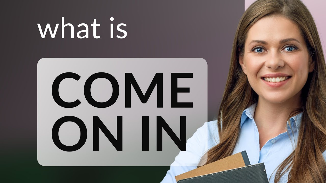 Unlocking Everyday English: "Come on in" Demystified - YouTube