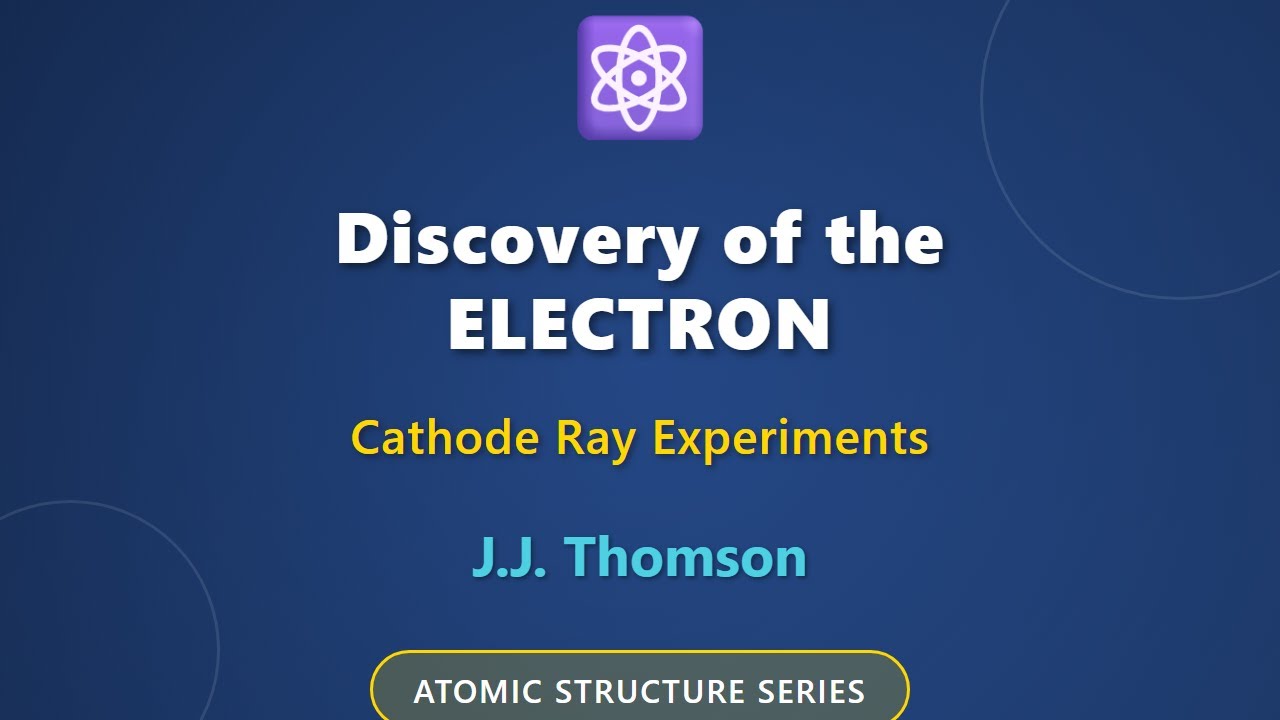 Discovery of the Electron: J.J. Thomson's Cathode Ray Experiment Explained - YouTube