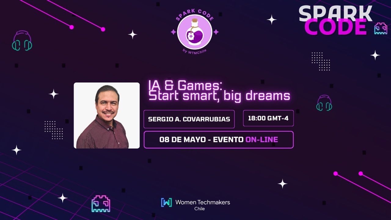 [SPARK CODE 🔮] IA & Games: Start smart, big dreams - Sergio A. Covarrubias - YouTube